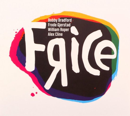 Bobby Bradford & Frode Gjerstad & William Roper & Alex Cline: Frice [CD ...