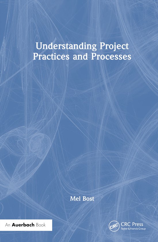 Understanding Project Practices and Processes, Mel Bost | 9781032974224 ...