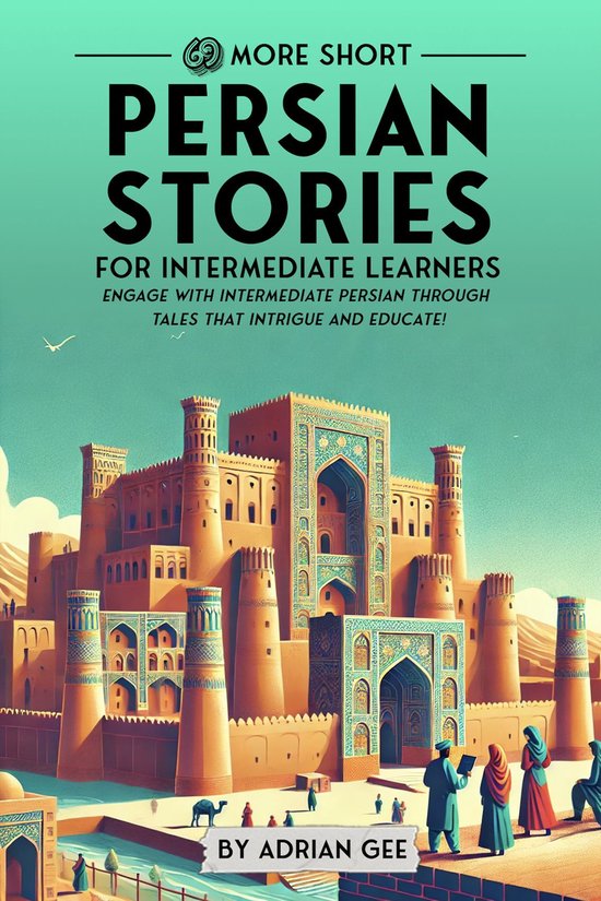 Persian Through Stories: A Cultural Journey 2 - 69 More Short Persian ...