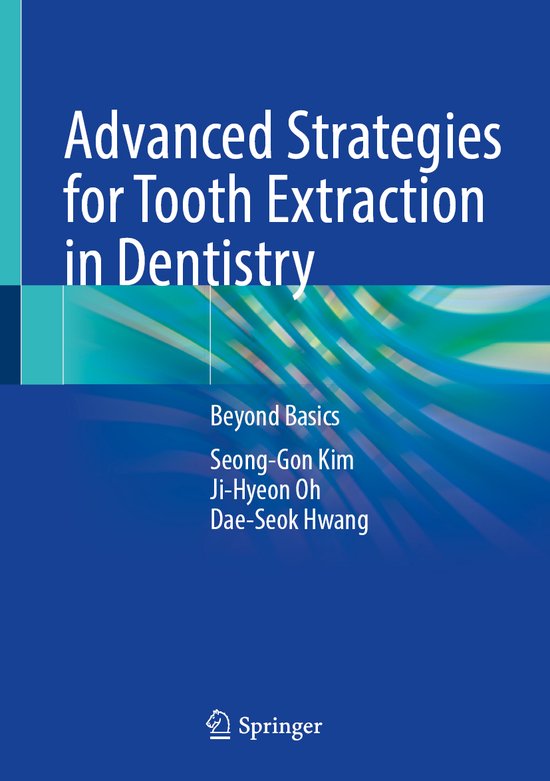 Advanced Strategies for Tooth Extraction in Dentistry, Seong-Gon Kim ...