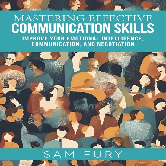 Mastering Effective Communication Skills, Sam Fury | 9798882419065 | Boeken | bol