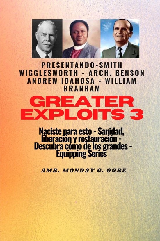 Serie Grandes hazañas 3 - Greater Exploits - 3 - Smith Wigglesworth ...