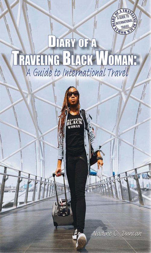 Diary of a Traveling Black Woman: A Guide to International Travel 1 ...