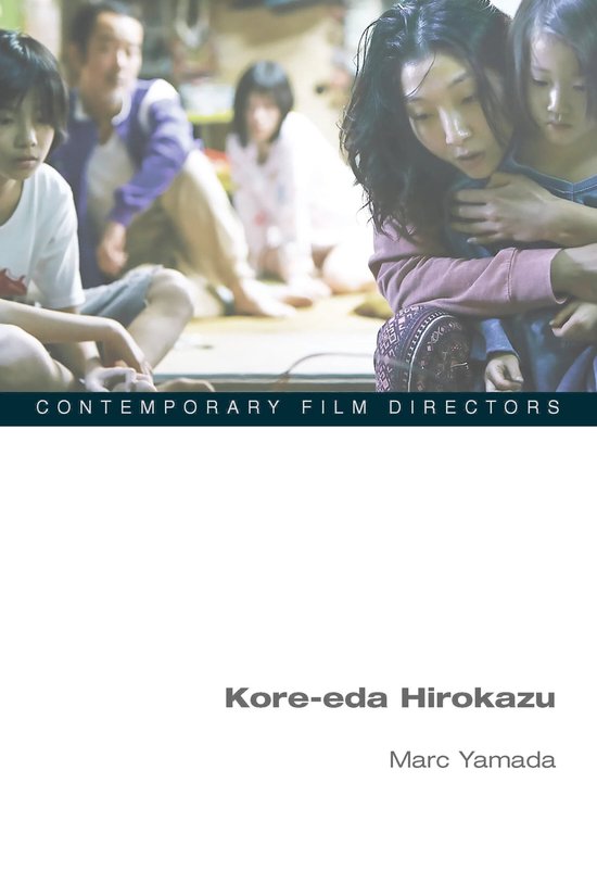 Contemporary Film Directors - Kore-eda Hirokazu (ebook), Marc Yamada ...