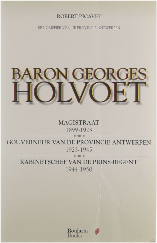 Baron Georges Holvoet: magistraat, 1899-1923, gouverneur van de ...