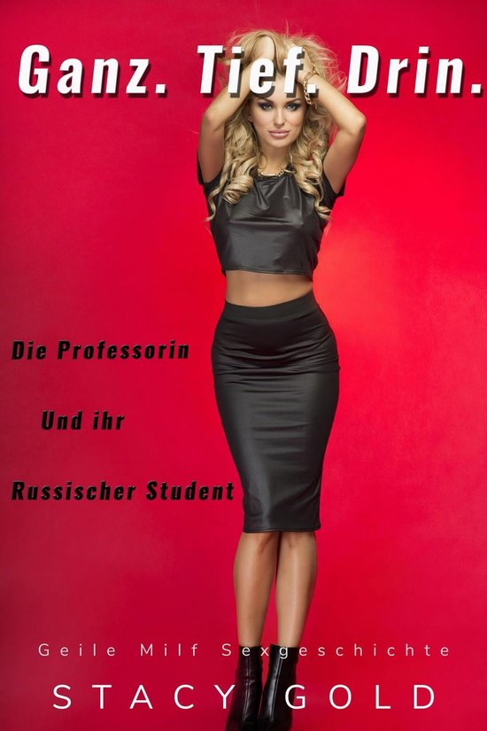 Ganz. Tief. Drin. Die Professorin Und Ihr Russischer Student (ebook ...