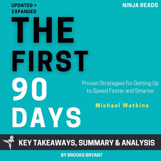 Summary: The First 90 Days, Updated and Expanded, Brooks Bryant ...