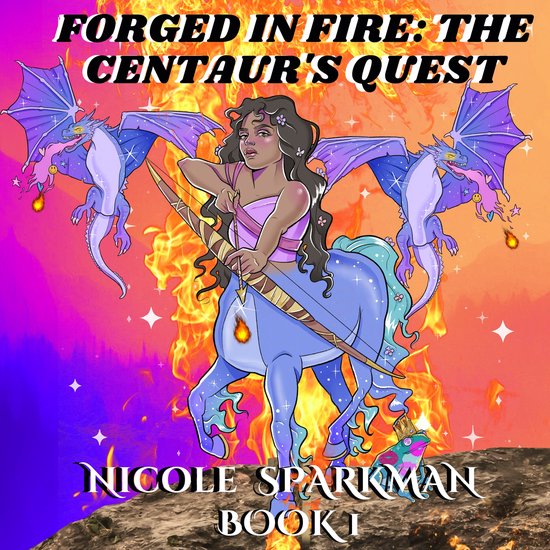 FORGED IN FIRE: THE CENTAUR'S QUEST, Nicole Sparkman | 9798368964102 ...
