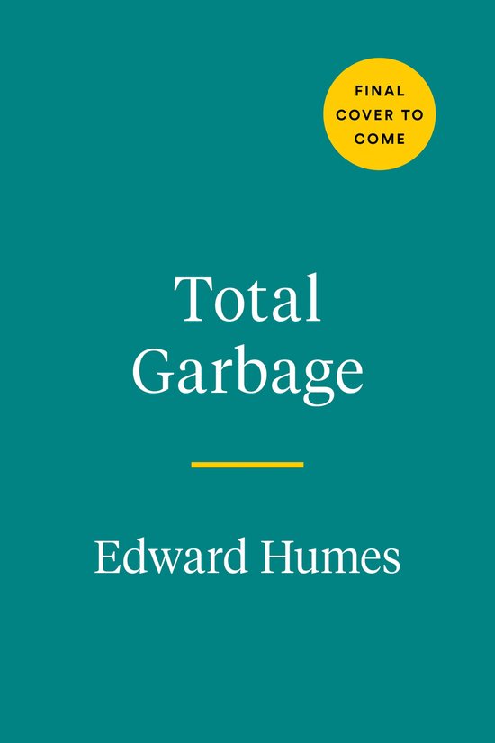 Total Garbage (ebook), Edward Humes | 9780593543382 | Boeken | bol