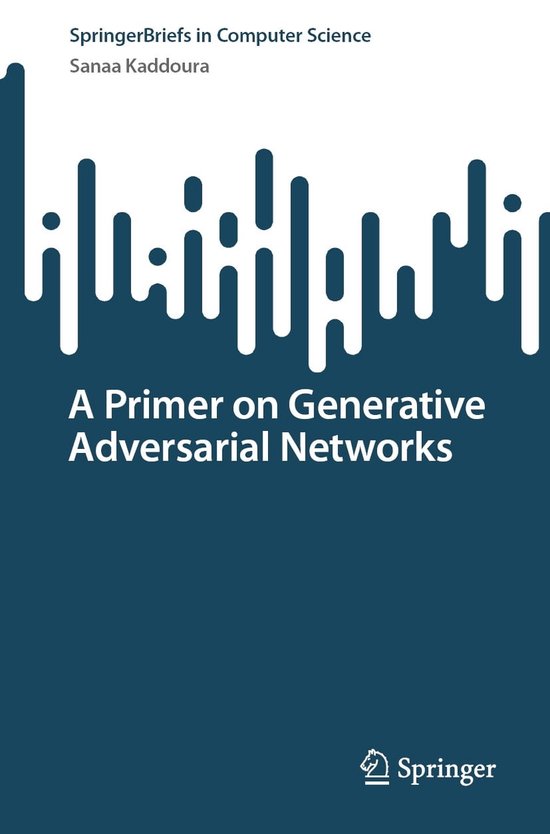 SpringerBriefs in Computer Science - A Primer on Generative Adversarial Networks... | bol