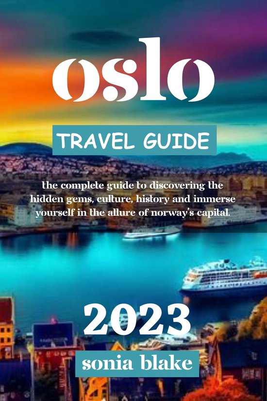 OSLO TRAVEL GUIDE 2023 (ebook), Sonia Blake | 1230006607388 | Boeken | bol
