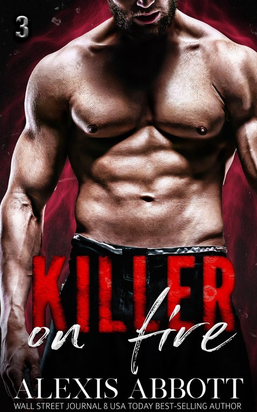 Killer Trilogy 3 - Killer on Fire (ebook), Alexis Abbott ...