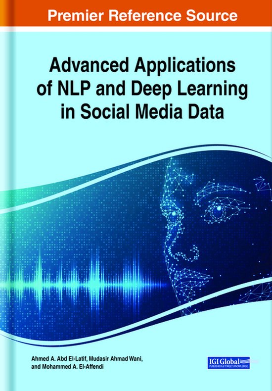 Advanced Applications of NLP and Deep Learning in Social Media Data | 9781668469095 |... | bol