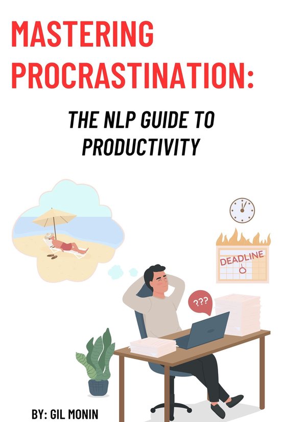 Mastering Procrastination: The NLP Guide to Productivity (ebook), Gil ...