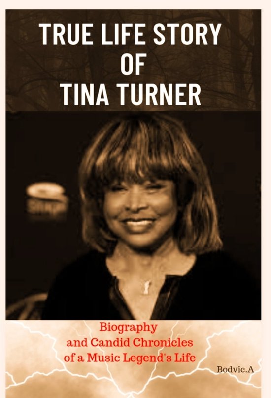 TRUE LIFE STORY OF TINA TURNER (ebook), Bodvic | 1230006477516 | Boeken ...