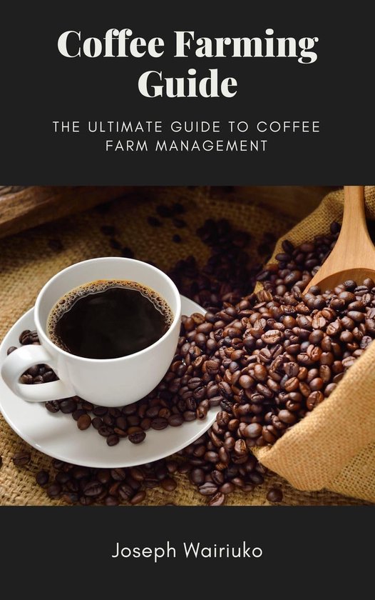 Coffee Farming Guide (ebook), victor Wairiuko | 9798223413417 | Boeken ...