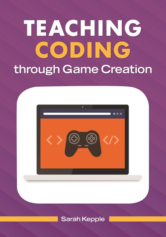 Teaching Coding through Game Creation (ebook), Sarah Kepple | 9798216153061 | Boeken | bol.com