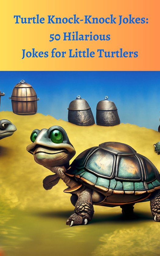 "Turtle Knock-Knock Jokes: 50 Hilarious Jokes for Little Turtlers ...