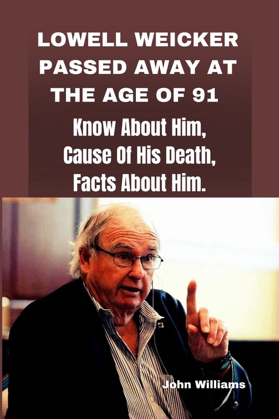 LOWELL WEICKER PASSED AWAY AT THE AGE OF 91 (ebook), John Williams ...