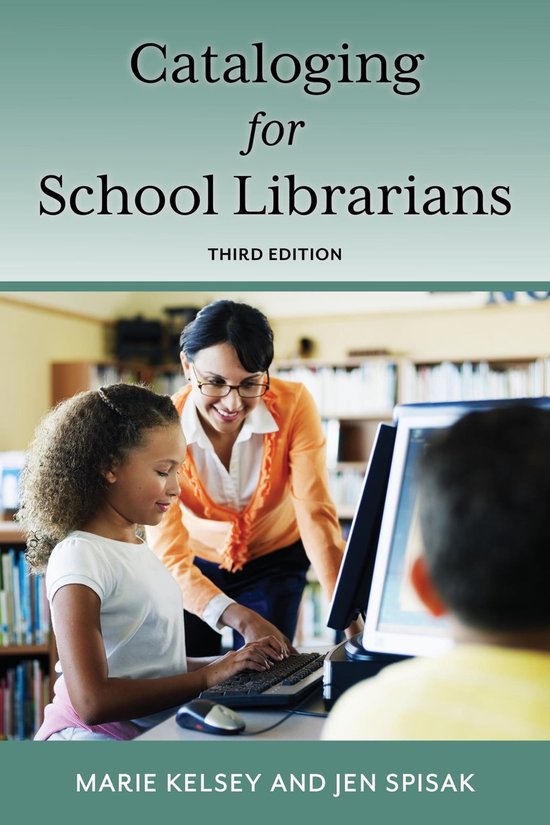 Cataloging for School Librarians (ebook), Marie Kelsey | 9781538170298 | Boeken | bol.com