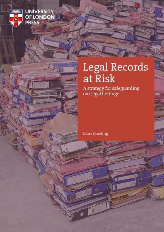 Legal Records at Risk: A strategy for safeguarding our legal heritage ...