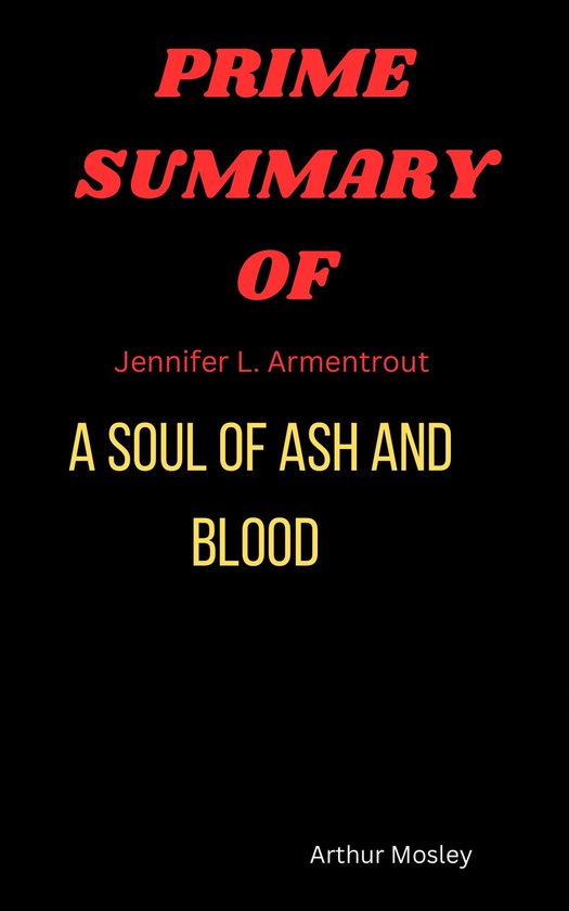 PRIME SUMMARY OF A SOUL OF ASH AND BLOOD (ebook), Arthur Mosley ...