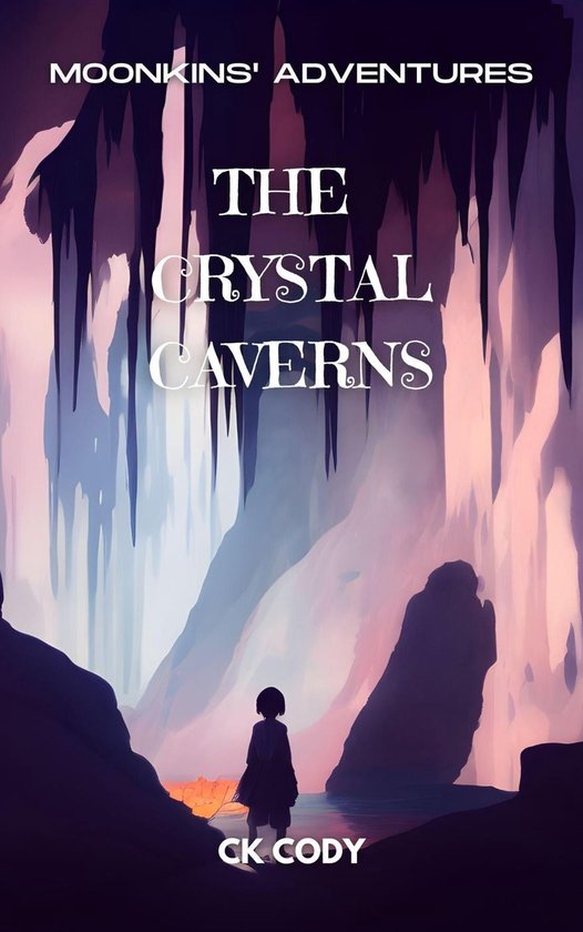 Moonkins’ Adventures 1 - The Crystal Caverns (ebook), CK Cody | 9798223758556 | Boeken | bol.com