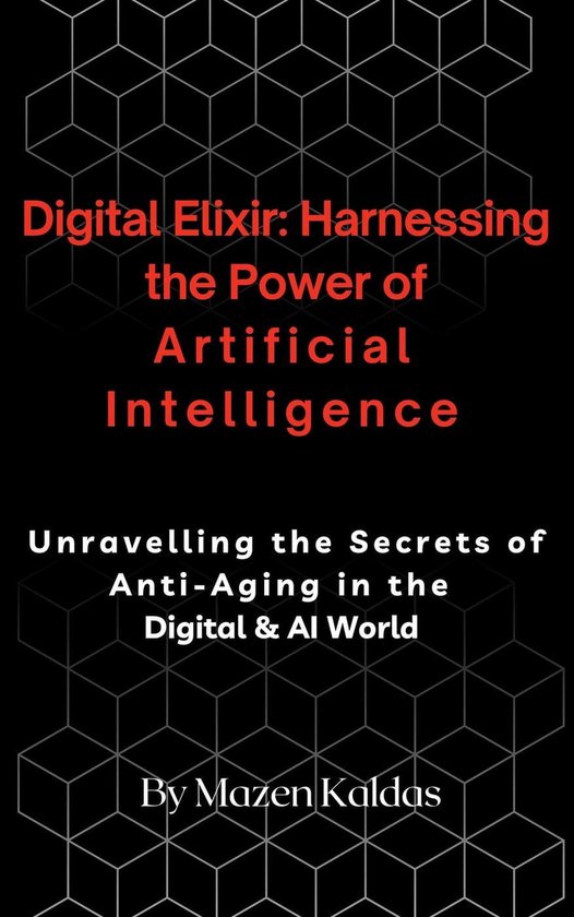 Digital Elixir: Harnessing the Power of Artificial Intelligence (ebook), Mazen Kaldas... | bol