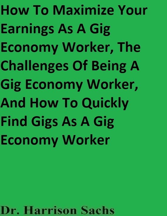How To Maximize Your Earnings As A Gig Economy Worker, The Challenges ...