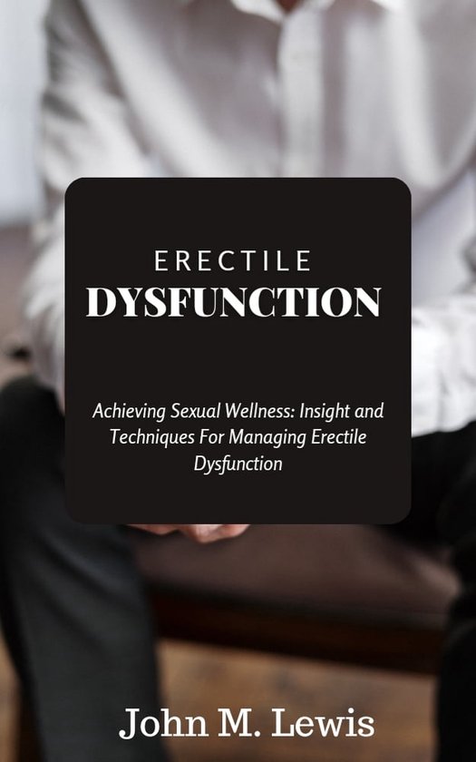 ERECTILE DYSFUNCTION (ebook), John M. Lewis | 1230006482206 | Boeken | bol.com
