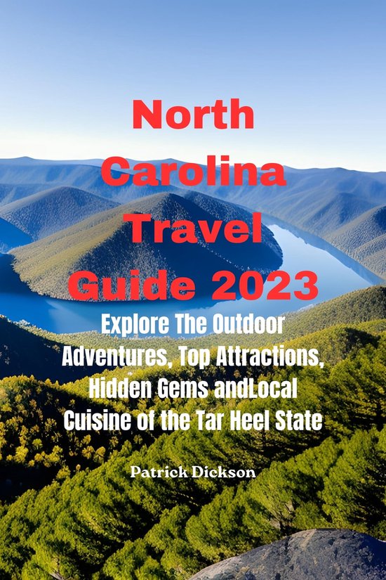 North Carolina Travel Guide 2023 (ebook), Patrick Dickson | 1230006456764 | Boeken | bol.com