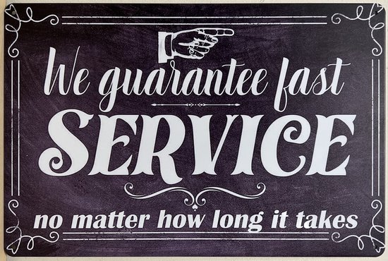 Guarantee fast service no matter how long it takes Reclamebord van metaal... | bol
