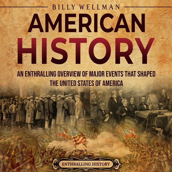 American History: An Enthralling Overview of Major Events that Shaped ...