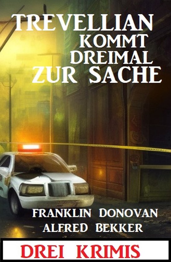 Trevellian kommt dreimal zur Sache: Drei Krimis (ebook), Alfred Bekker ...