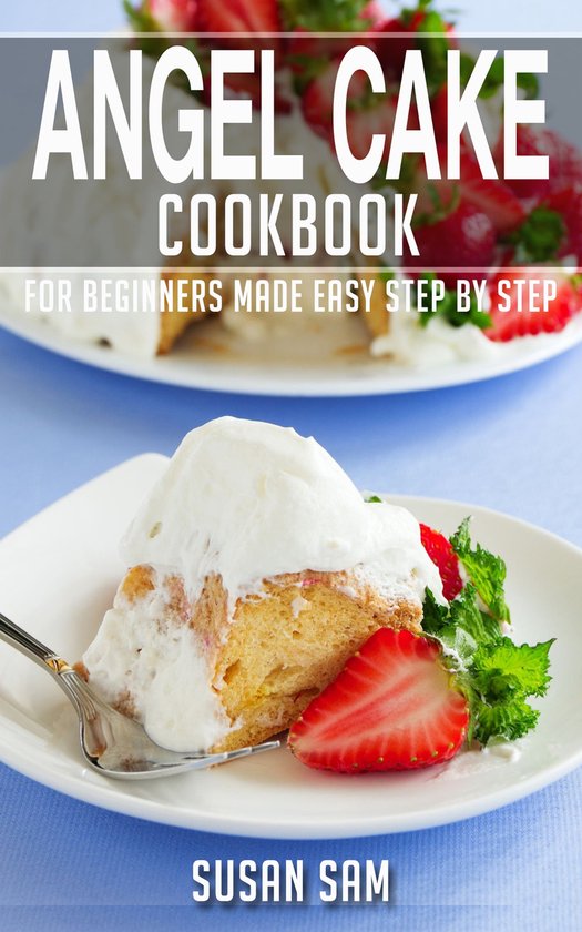 Angel Cake Cookbook 2 - Angel Cake Cookbook (ebook), SUSAN SAM ...