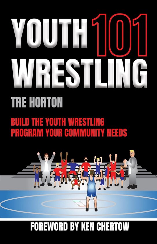 Youth Wrestling 101 (ebook), Tre Horton | 9798988192916 | Boeken | bol.com
