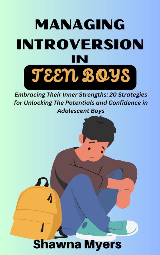 MANAGING INTROVERSION IN TEEN BOYS (ebook), Shawna Myers ...