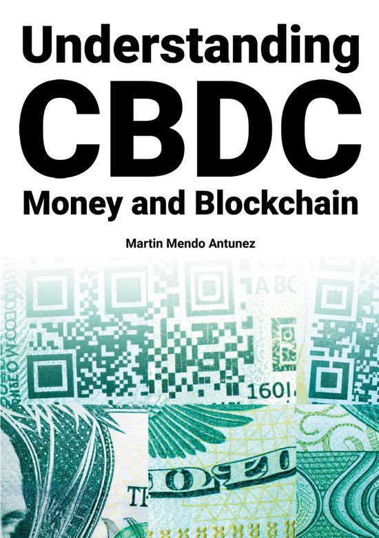 Understanding CBDC Money and Blockchain (ebook), Martin Mendo Antunez ...