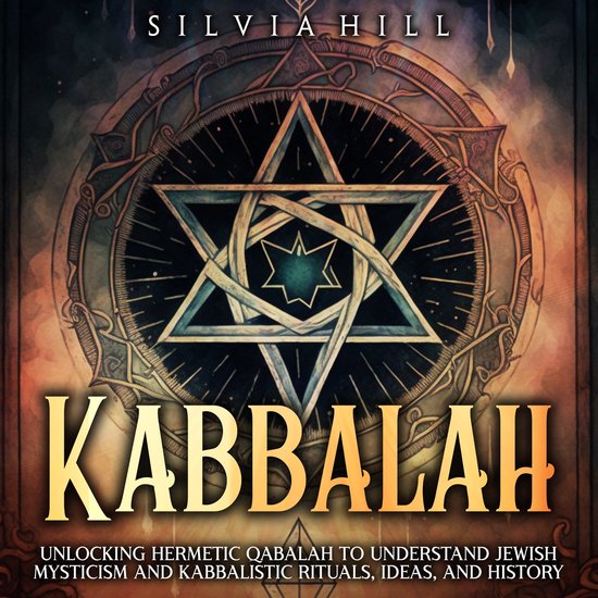 Kabbalah: Unlocking Hermetic Qabalah to Understand Jewish Mysticism and ...