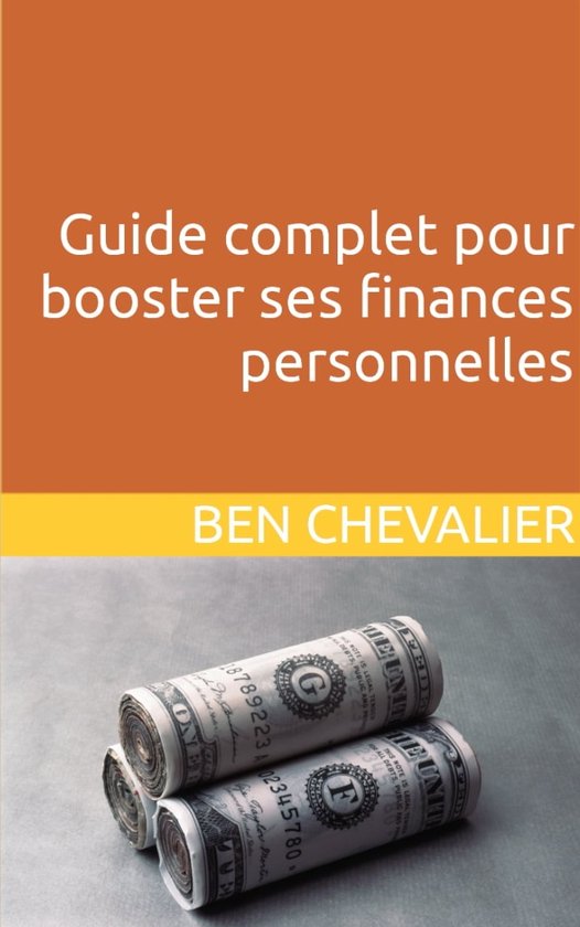 Guide complet pour booster ses finances personnelles (ebook), Ben ...