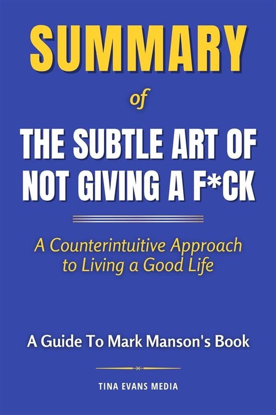 Summary Of The Subtle Art Of Not Giving A F Ck Ebook Tina Evans