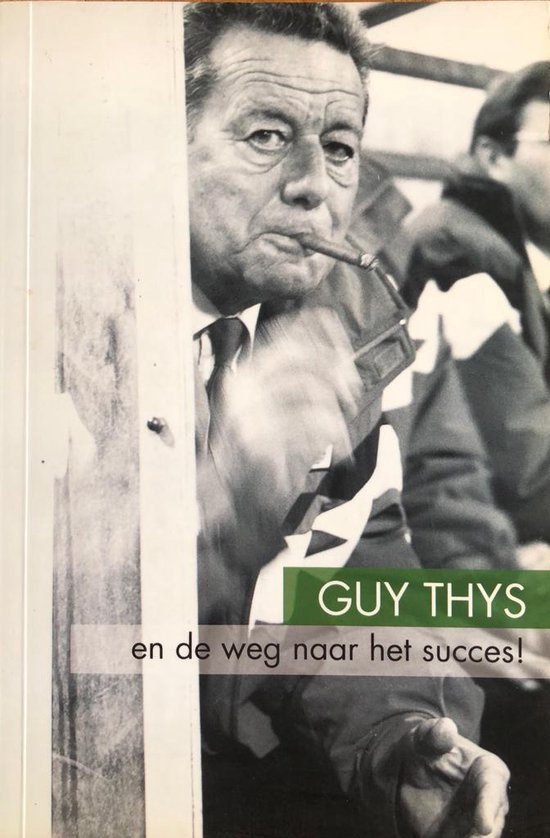 Guy Thys en de weg naar het succes, Jan Moortgat | 9789074803410 ...