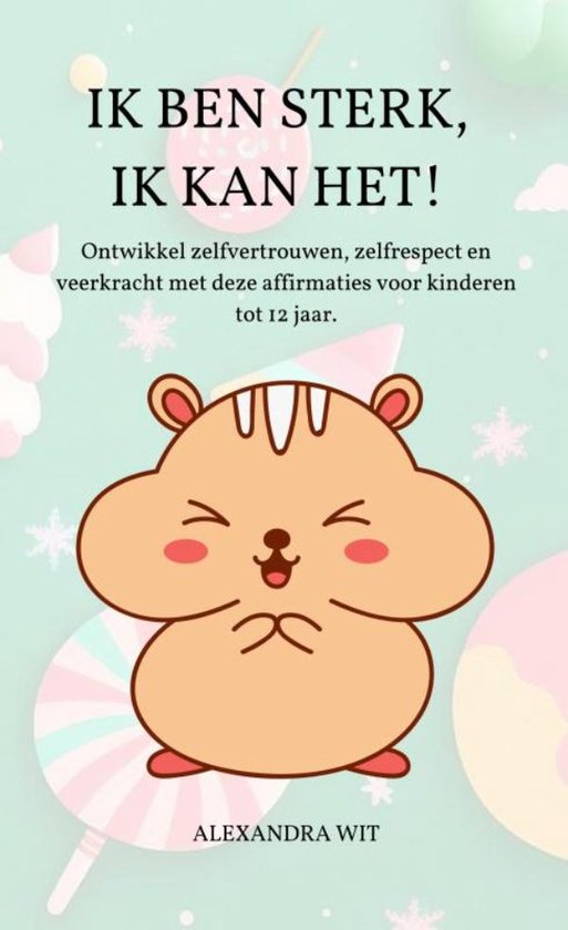 IK BEN STERK, IK KAN HET!, Alexandra Wit | 9789464855333 | Boeken | bol