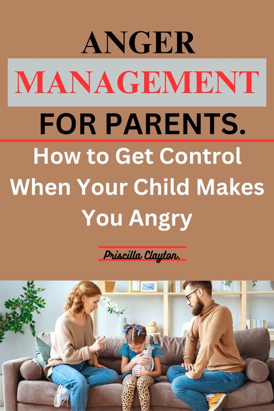 ANGER MANAGEMENT FOR PARENTS. (ebook), Priscilla Clayton ...