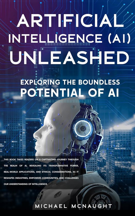 Artificial Intelligence (AI) Unleashed (ebook), Michael McNaught ... Artificial Intelligence (AI) Unleashed (ebook), Michael McNaught ...