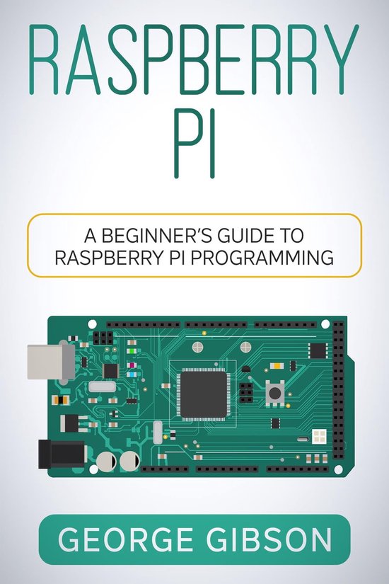 Raspberry Pi (ebook), George Gibson | 9781960748409 | Boeken | bol