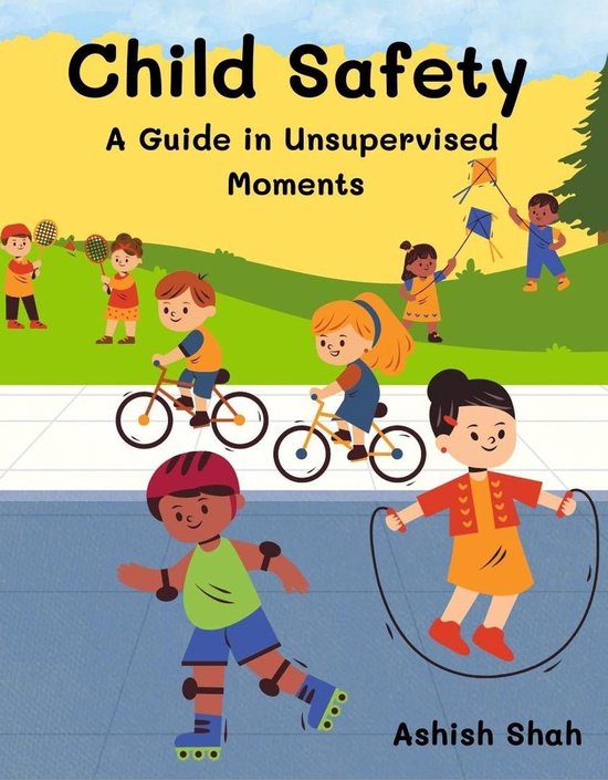 Child Safety: A Guide in Unsupervised Moments (ebook), Ashish Shah ...