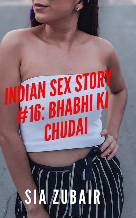 Indian Sex Story #16: Bhabhi ki Chudai (ebook), Sia Zubair | 9798215097366 | Boeken | bol.com