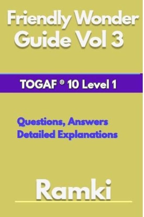 TOGAF 10 3 - Friendly Wonder Guide Book Vol 3 TOGAF® 10 Level 1 (ebook ...