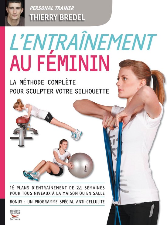 L'entraînement au féminin - La méthode complète pour sculpter votre ...